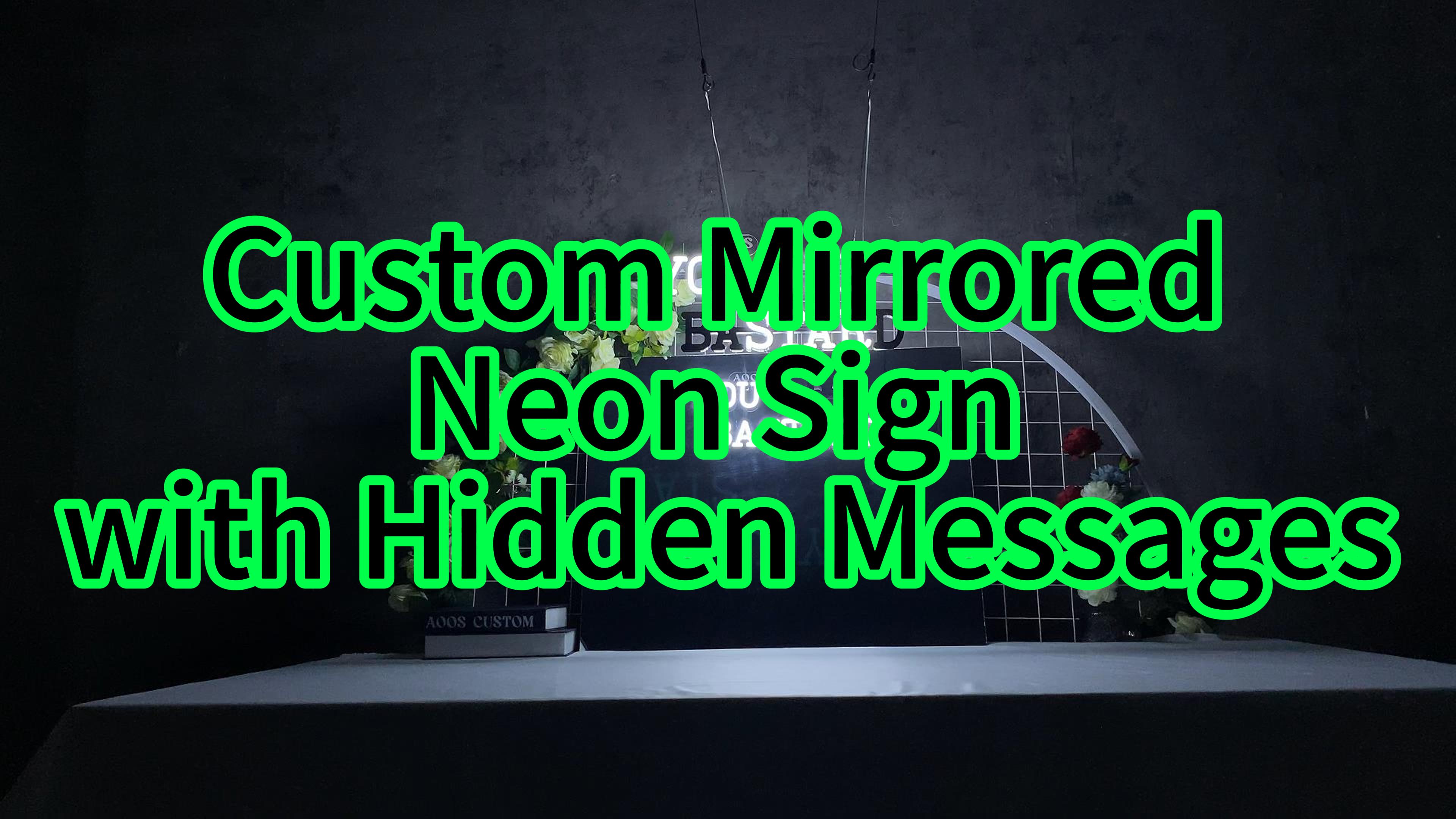 Custom Mirrored Neon Sign with Hidden Messages – AOOS