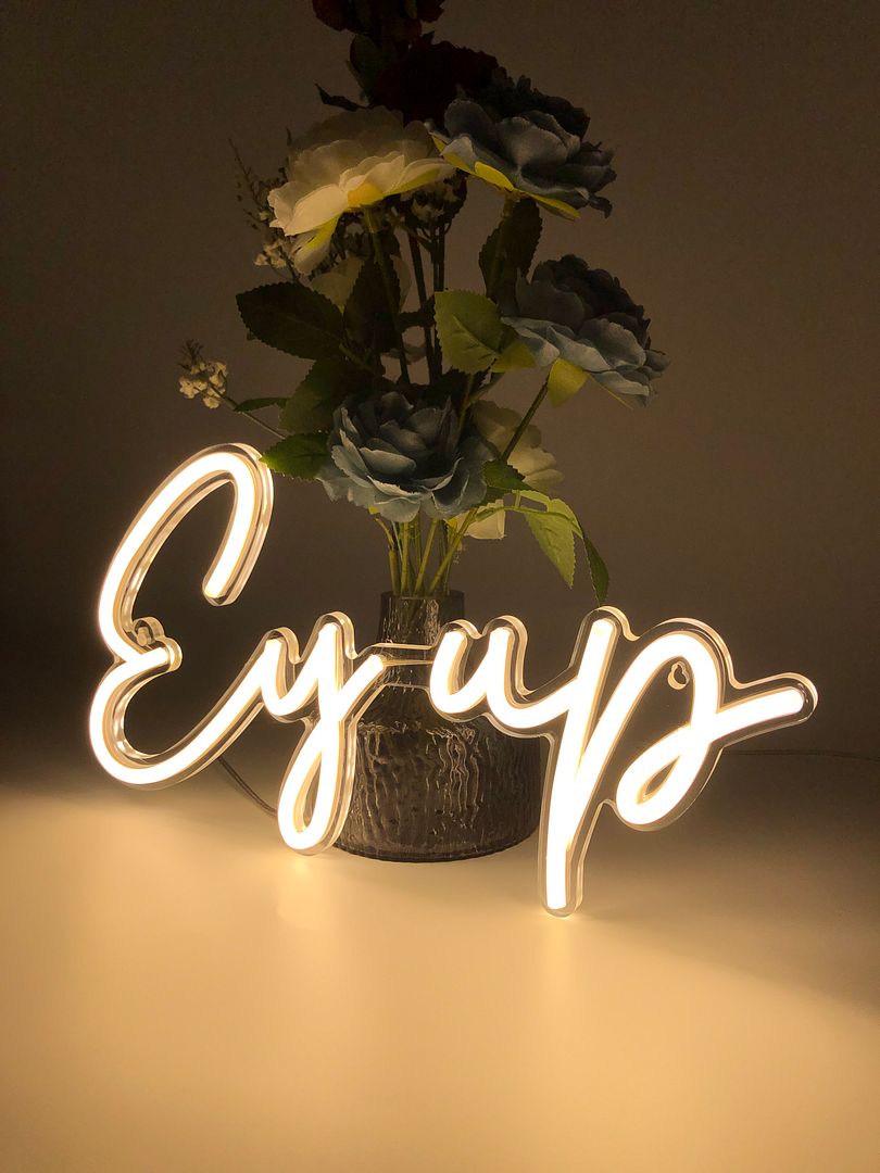 Custom Made Neon Signs, Ey Up Neon Signs, Plug-in or Battery Powered ...