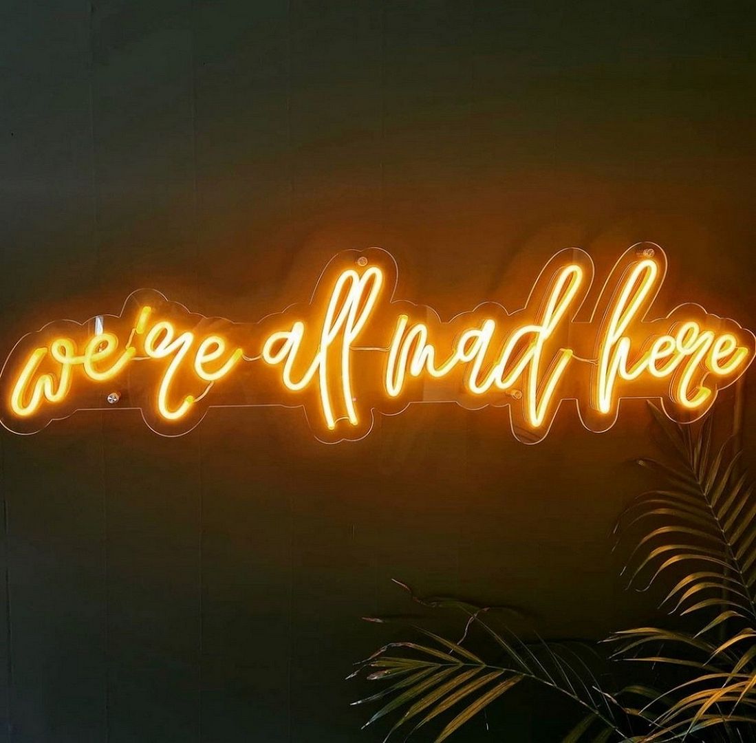 Custom Made Neon Signs, We're All Mad Here Neon Sign, LED Business Sign ...